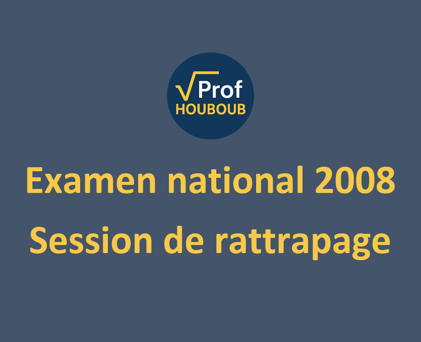 2008 Session de rattrapage - Prof Houboub